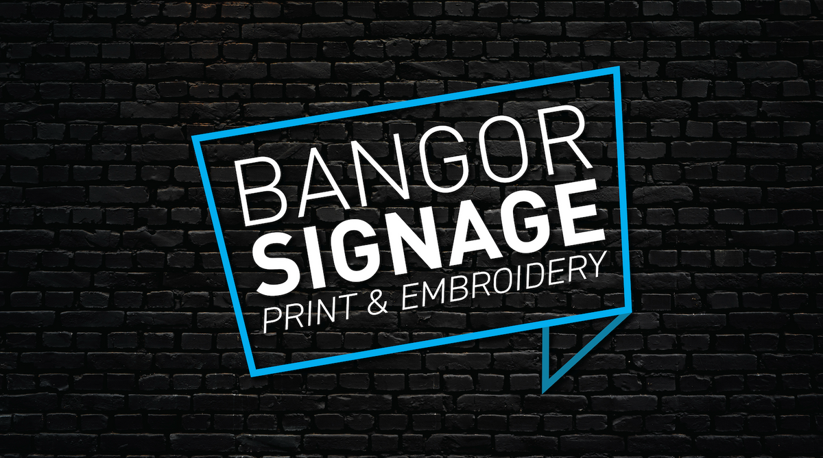 Bangor Signage, Print and Embroidery– Bangor Signage, Print & Embroidery